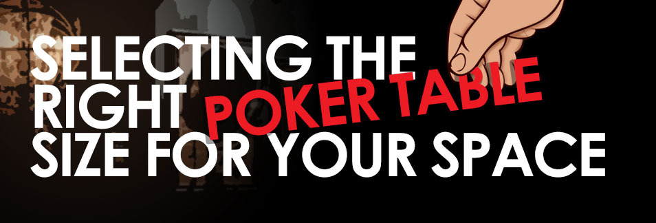 Choosing the Perfect Poker Table Size for Your Space: Tips and Advice