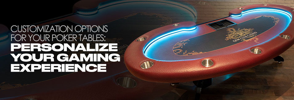 Tailoring Your Poker Table: Explore Customization Options for a ...